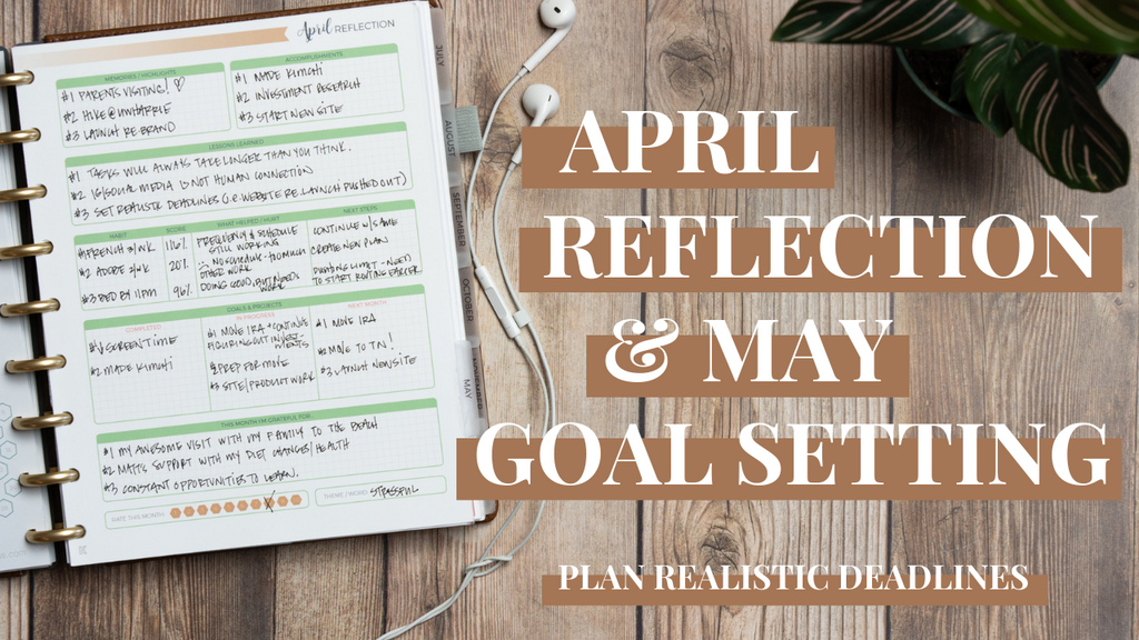 The Importance of Realistic Deadlines! April Reflection/May Goal Setti ...
